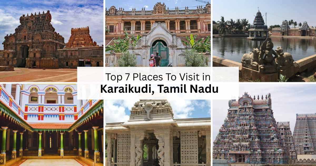 Top 7 Places to Visit in Karaikudi, Tamil Nadu – Temples & More
